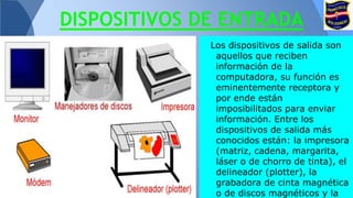 Dispositivos de entrada y de salida de una computadora | PPTX