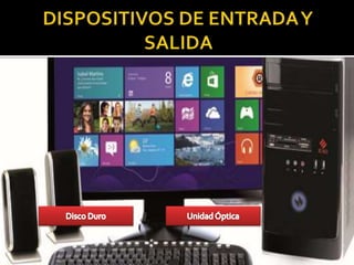 Dispositivos de entrada y salida de la Pc | PPTX