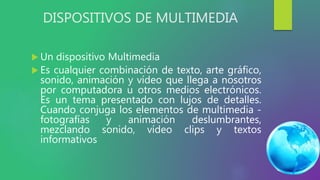 Dispositivos de Multimedia | PPTX