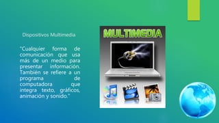 Dispositivos de Multimedia | PPTX