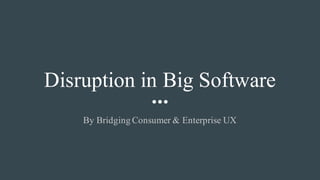 Disruption in big software | PPT