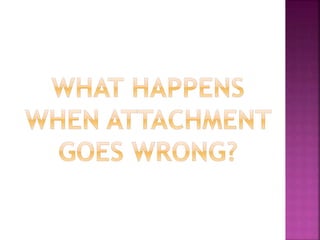 Disruption of attachment robertson - short term disruption | PPT