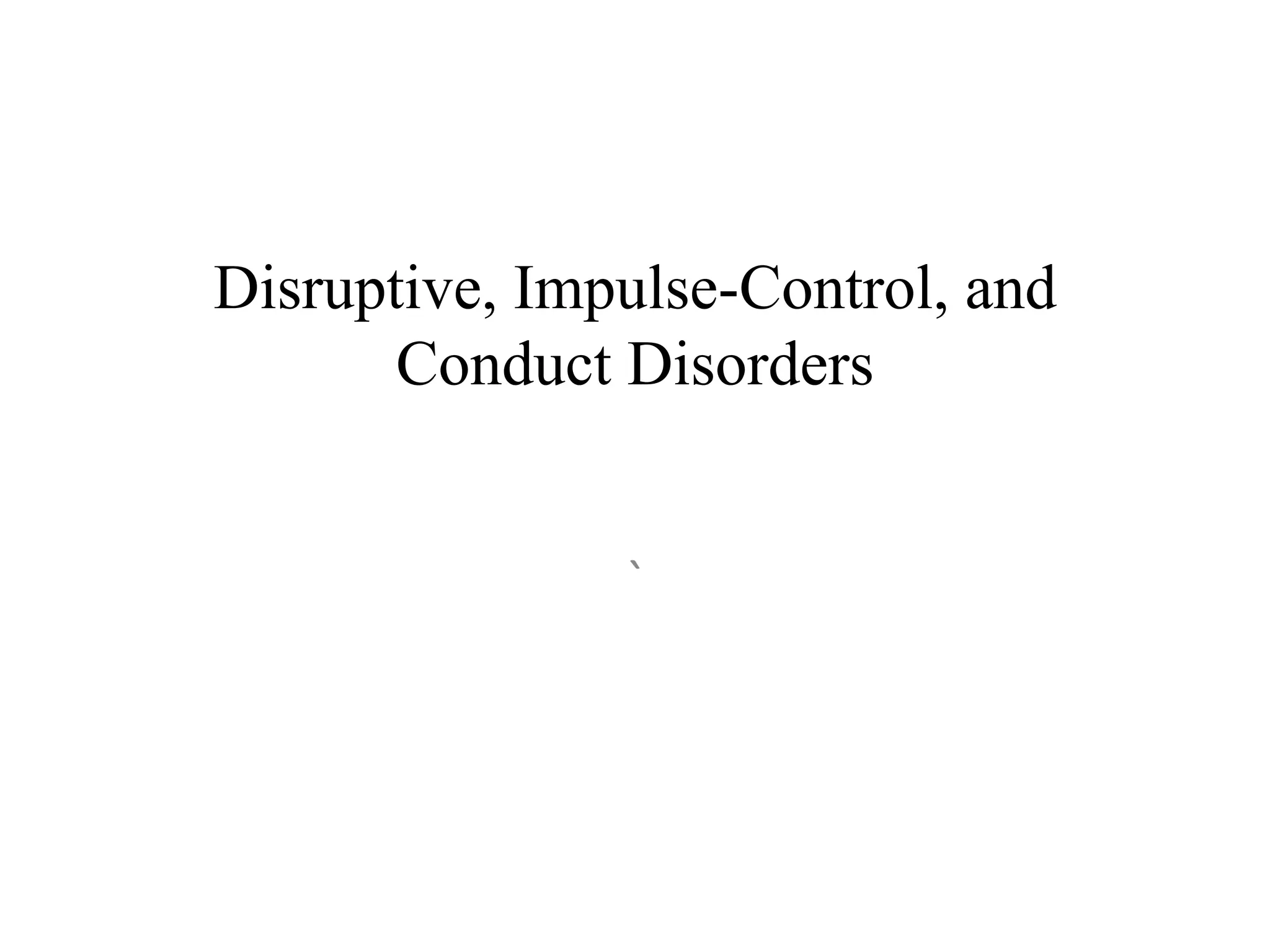 Disruptive, Impulse-Control, and Conduct Disorders.pptx