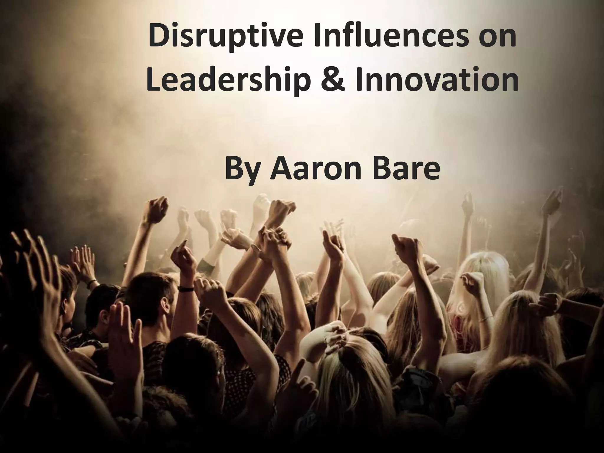 Disruptive influences on leadership and innovation | PPT