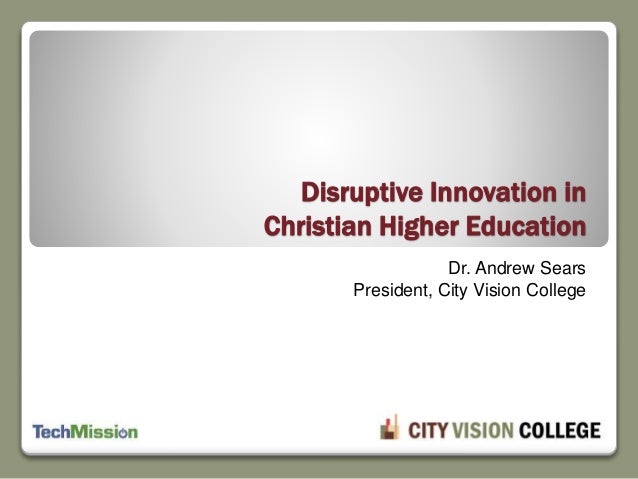 Disruptive Innovation in Christian Higher Education for ACCESS Ed 2015 ...