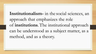 Disciplines and Ideas in Social Science - Institutionalism.pptx