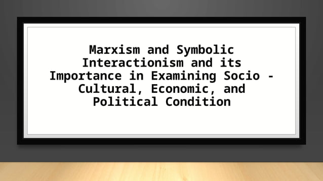 DISS - Lesson 6 - Marxism and Symbolic Interactionism | PPTX | Economy | Business and Finance