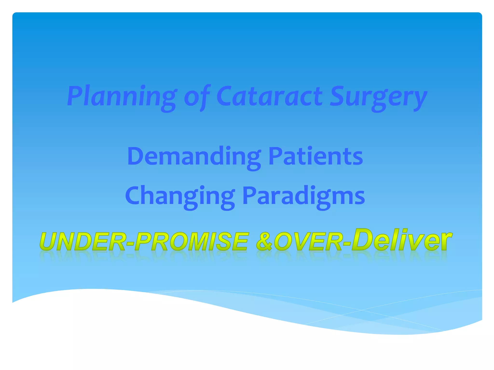Dissatisfied patient after cataract surgery: How to Avoid | PPTX