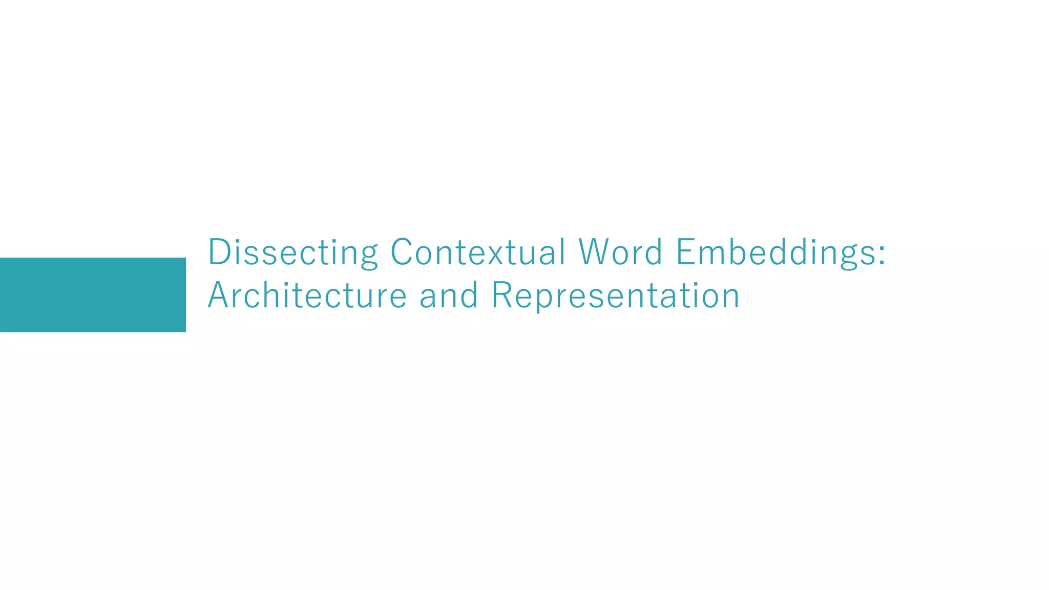 Dissecting contextual word embeddings | PPT