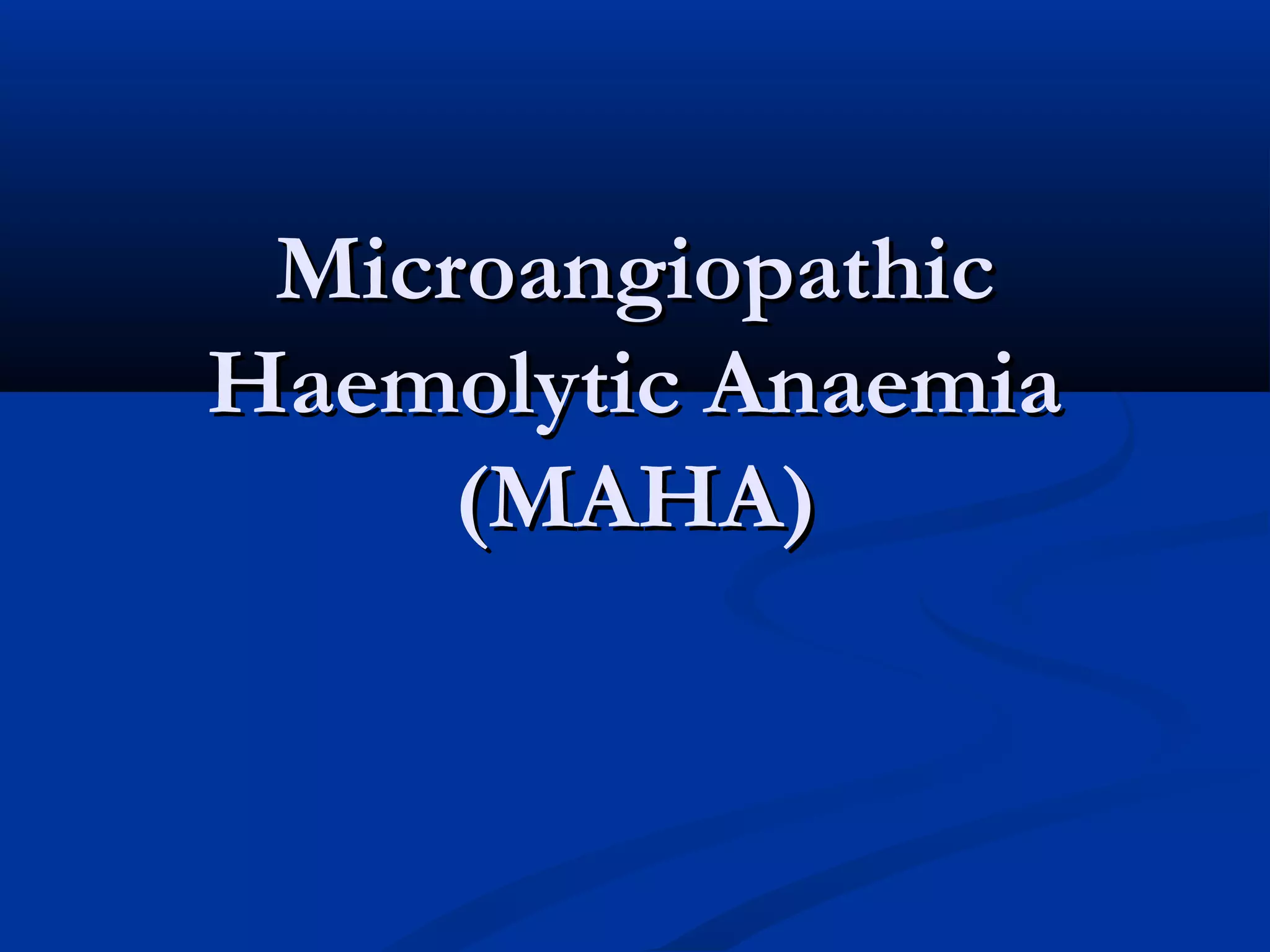 Microangiopathic Haemolytic Anaemia | PPT