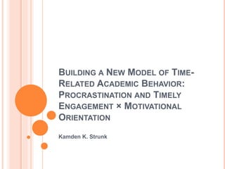 Building a New Model of Time-Related Academic Behavior: Procrastination ...