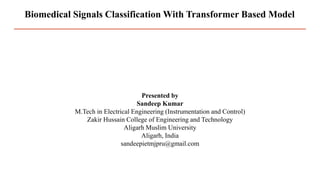 Biomedical Signals Classification With Transformer Based Model.pptx