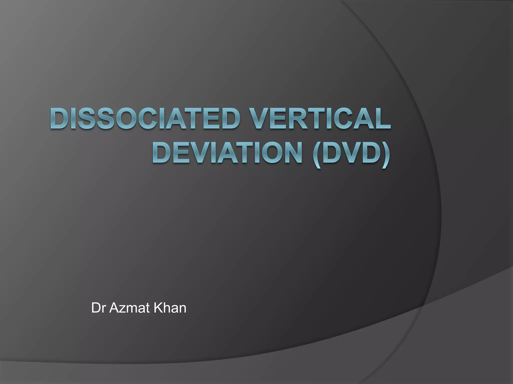 Dissociated Vertical Deviation (DVD) | PPTX