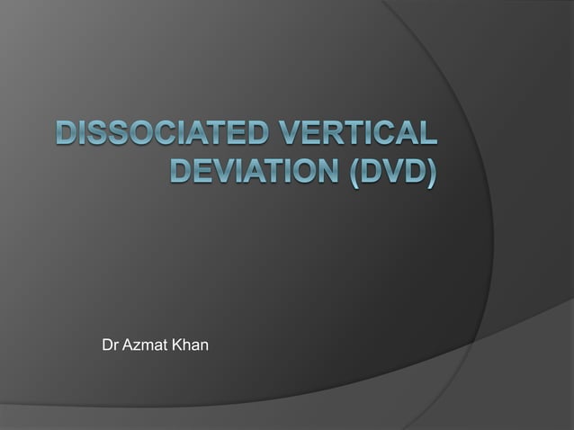 Dissociated Vertical Deviation (DVD) | PPTX | Eye and Vision Conditions ...
