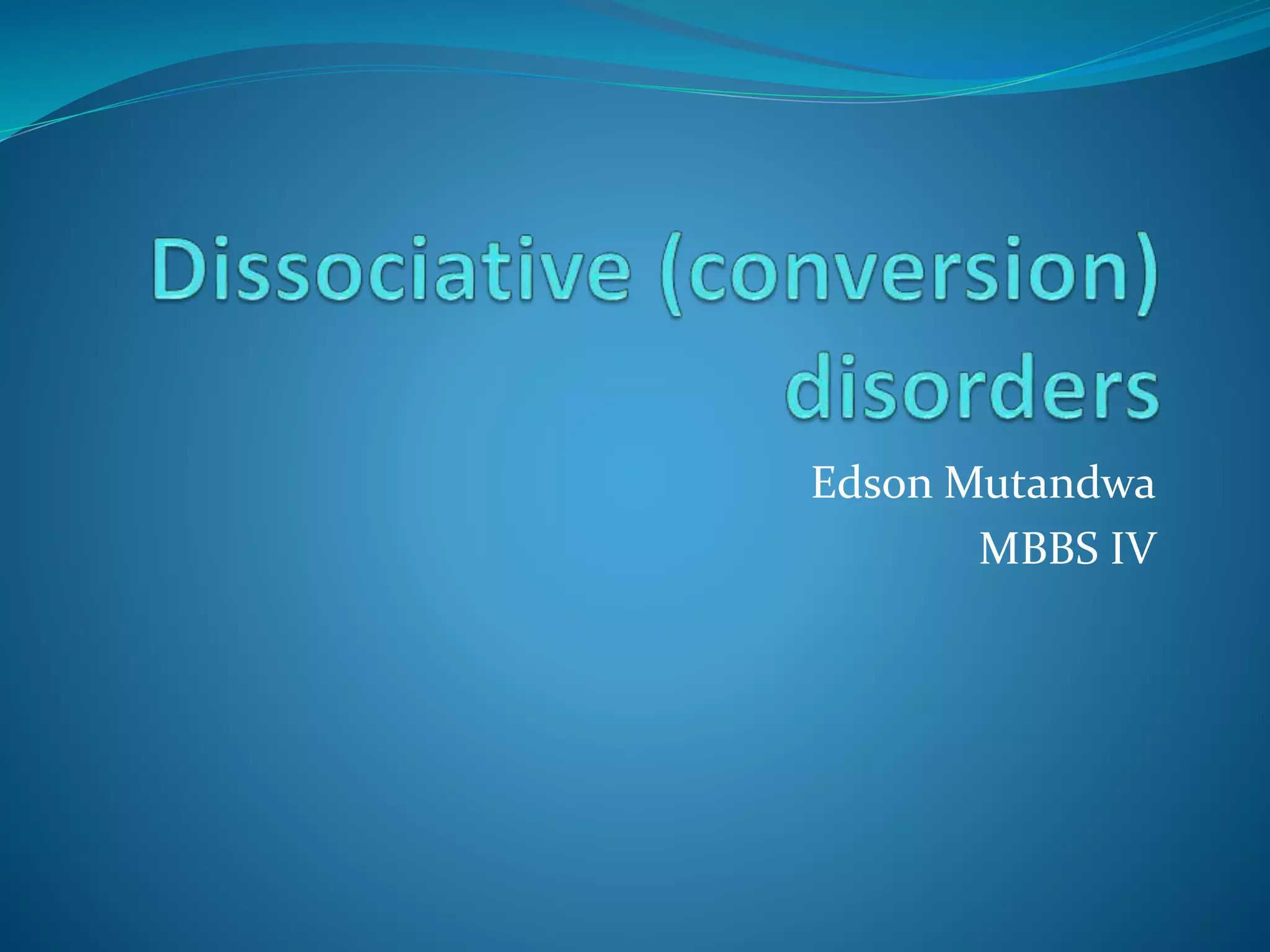 Dissociative [conversion] disorders | PPTX