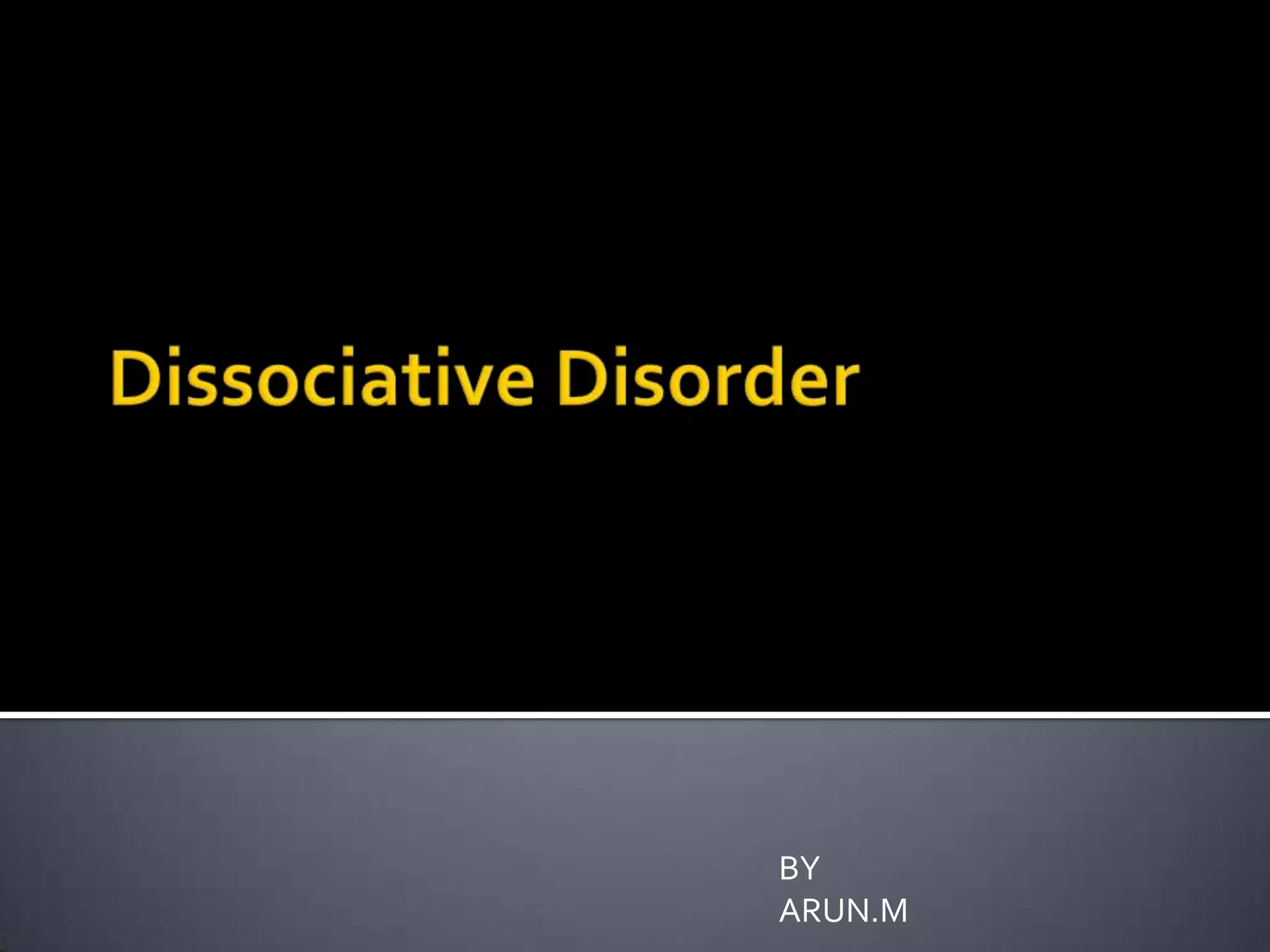 Dissociative D1isorder | PPTX