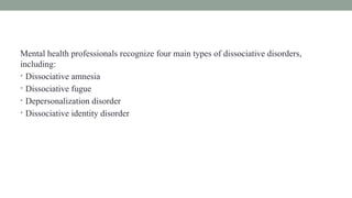 DISSOCIATIVE DISORDERS with all the notespptx | PPT