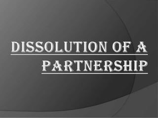 Dissolution of partnership | PPT