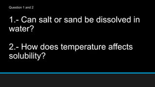 Dissolve in water experiment | PPTX