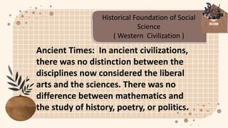 DISS_PPT_M2_Q1-HISTORICAL-FOUNDATIONS-FOR-STUDENTS (1).pdf | Science