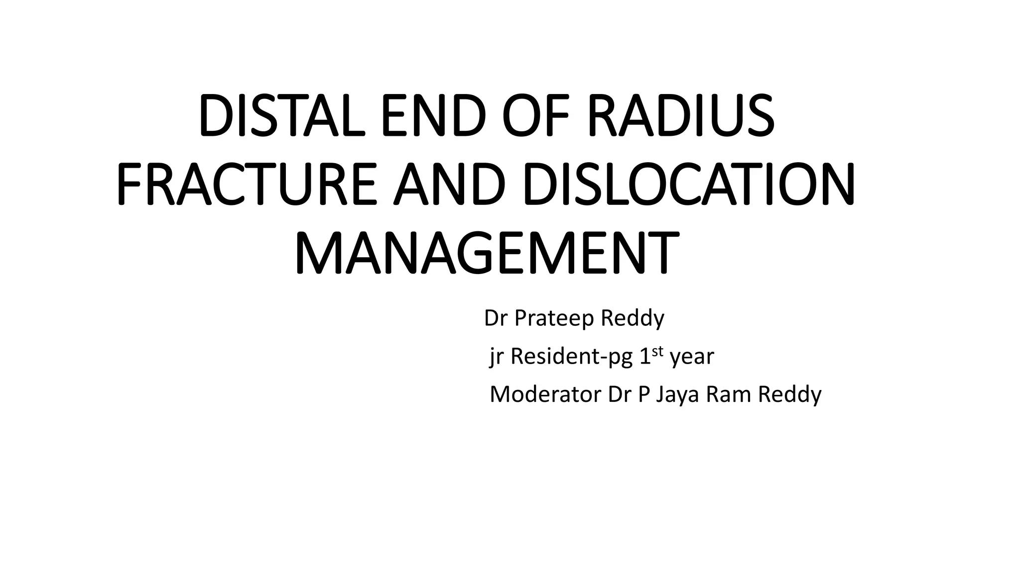 DISTAL END OF RADIUS FRACTURE AND DISLOCATION MANAGEMENT.pptx