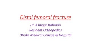 Distal femoral fracture | PPTX