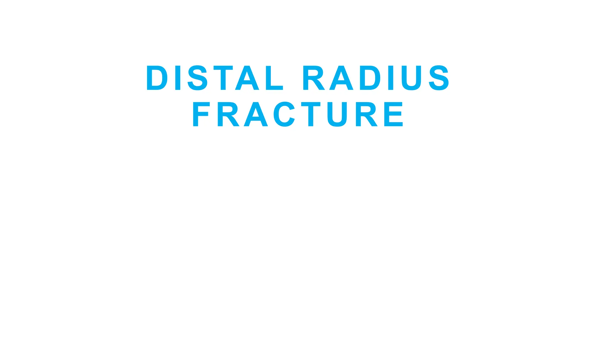 DISTAL RADIUS FRACTURE.pptx