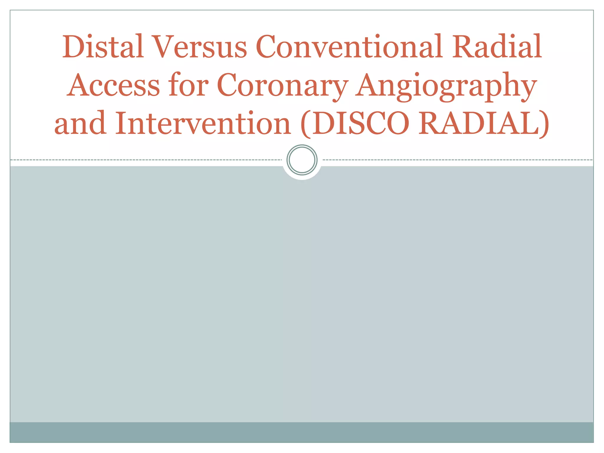 Distal Versus Conventional Radial Access for Coronary Angiography.pptx