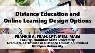 Distance Education and Online Learning Design Options by Frankie A ...