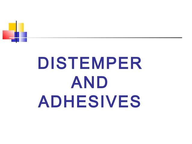 Distemper, adhesives | PPT