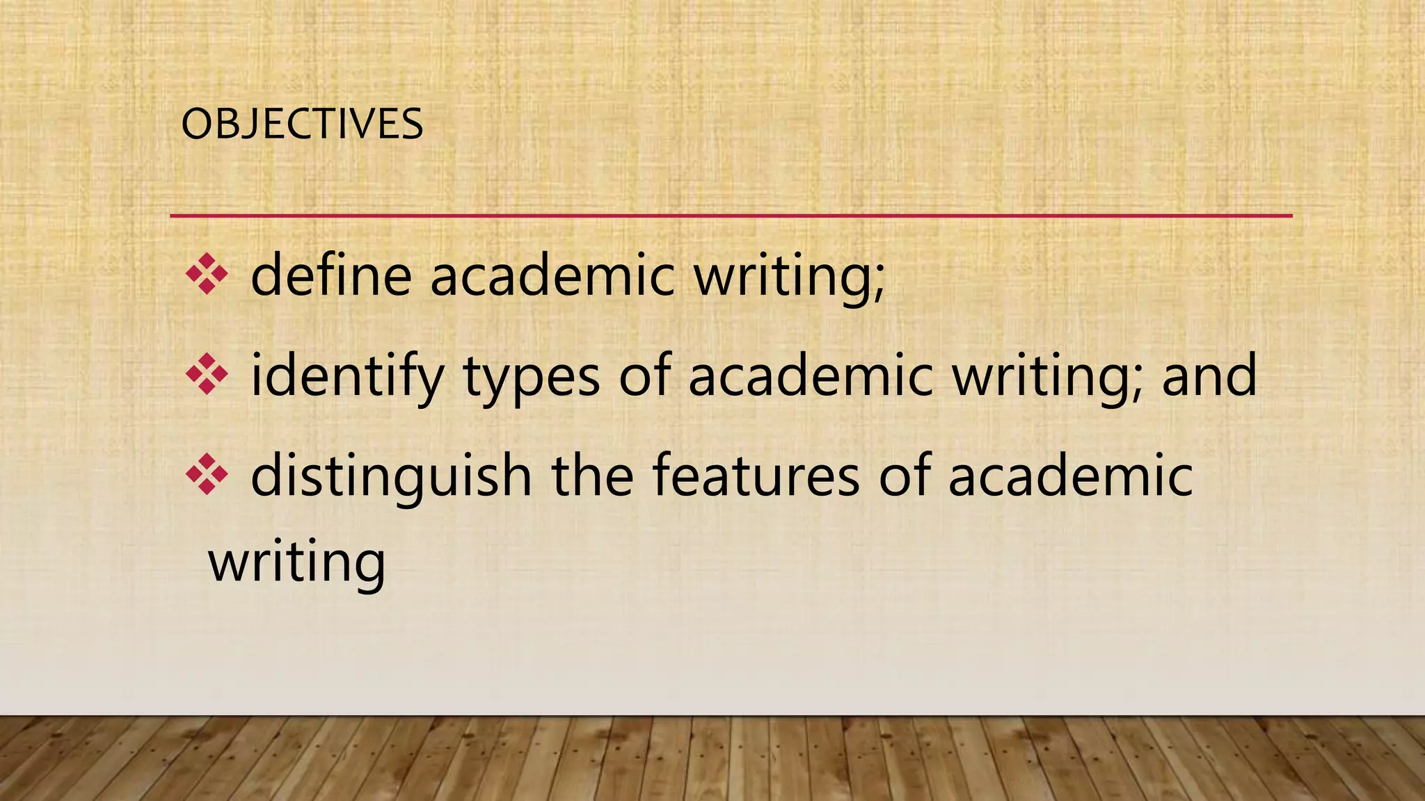 DISTIGUISHING FEATURES OF ACADEMIC WRITING - Copy.pptx