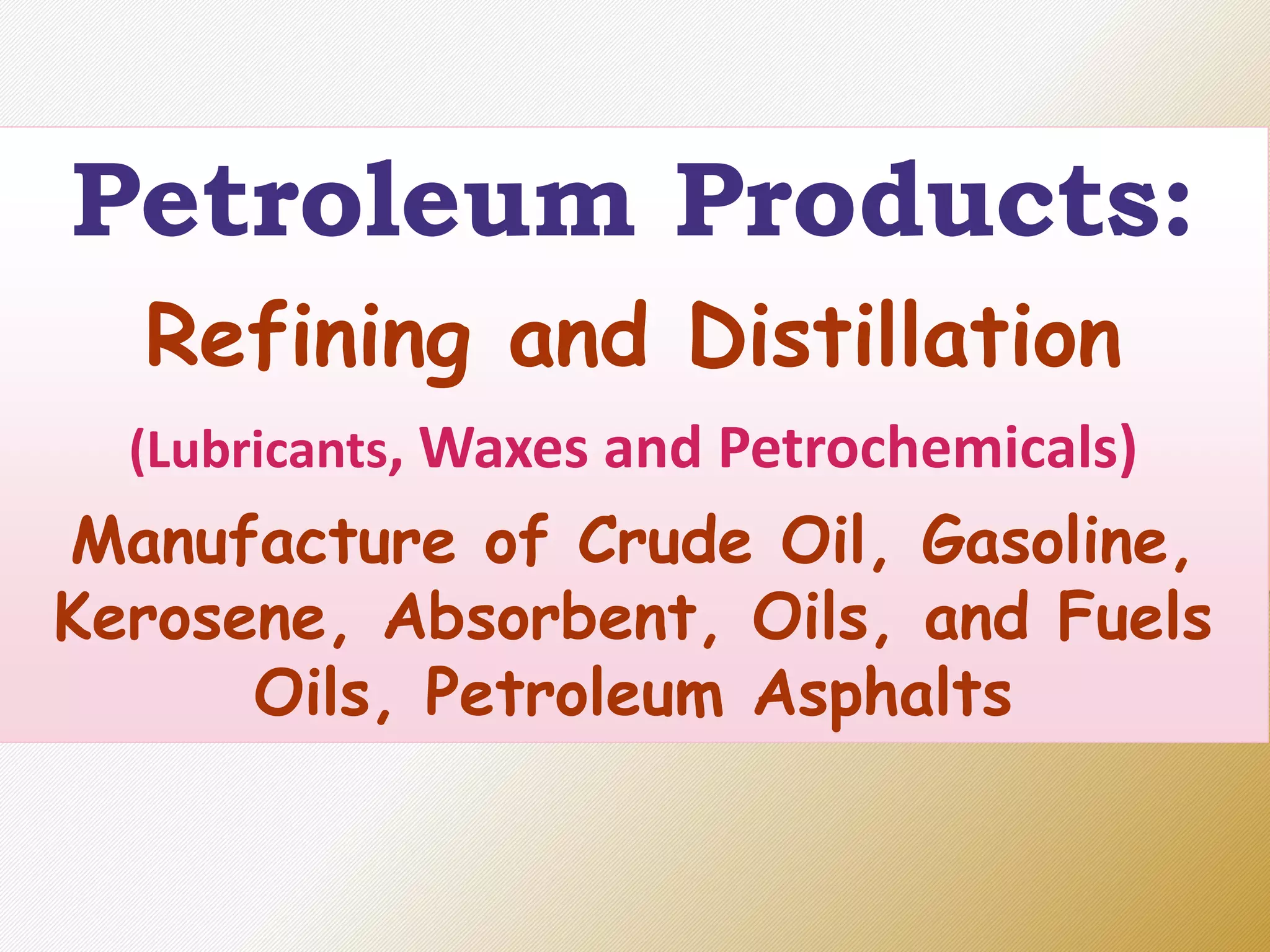 Petroleum Products: Refining and Distillation (Lubricants, Waxes and ...