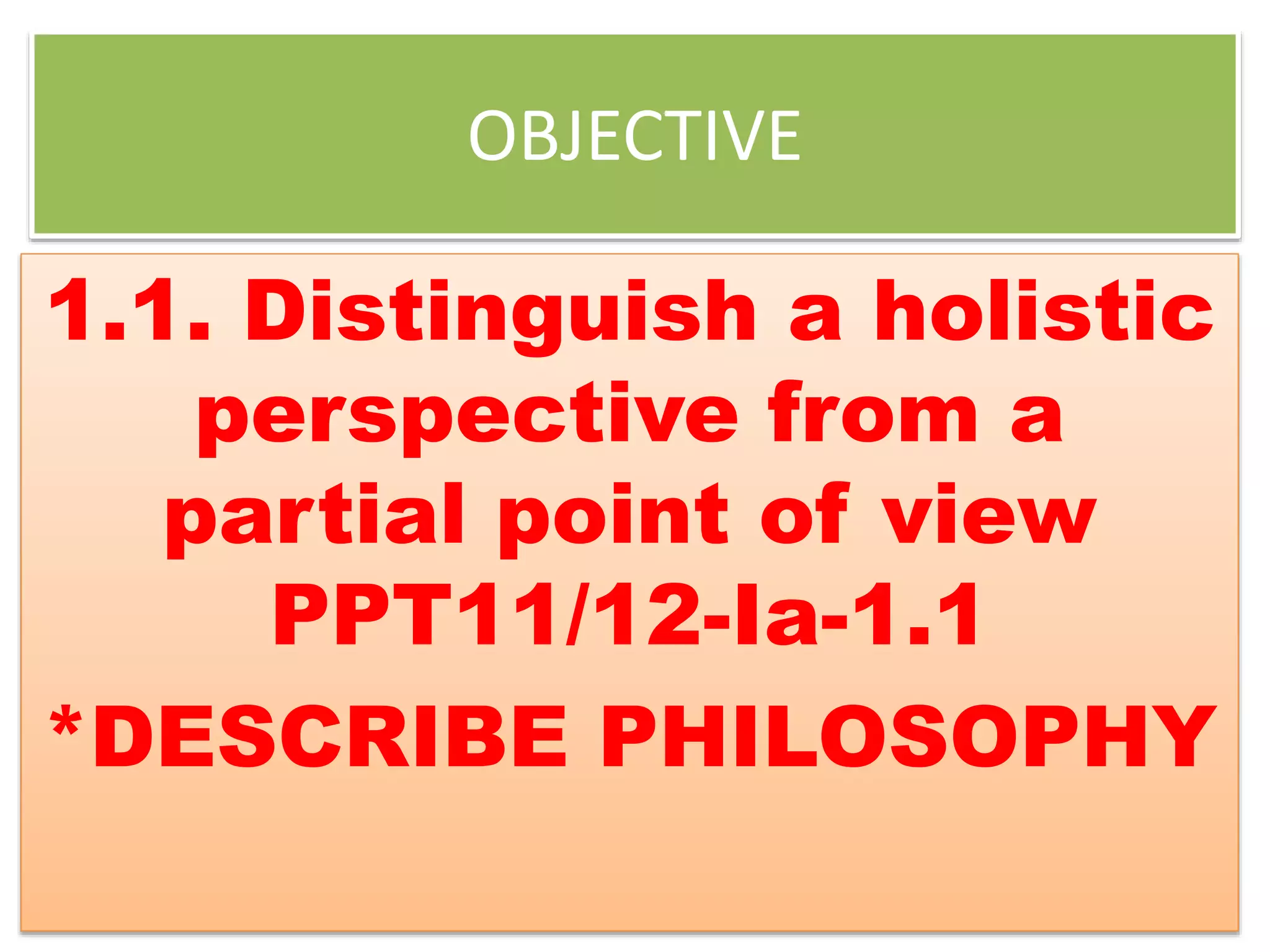 Distinguish a holistic perspective from a partial point of view.pptx