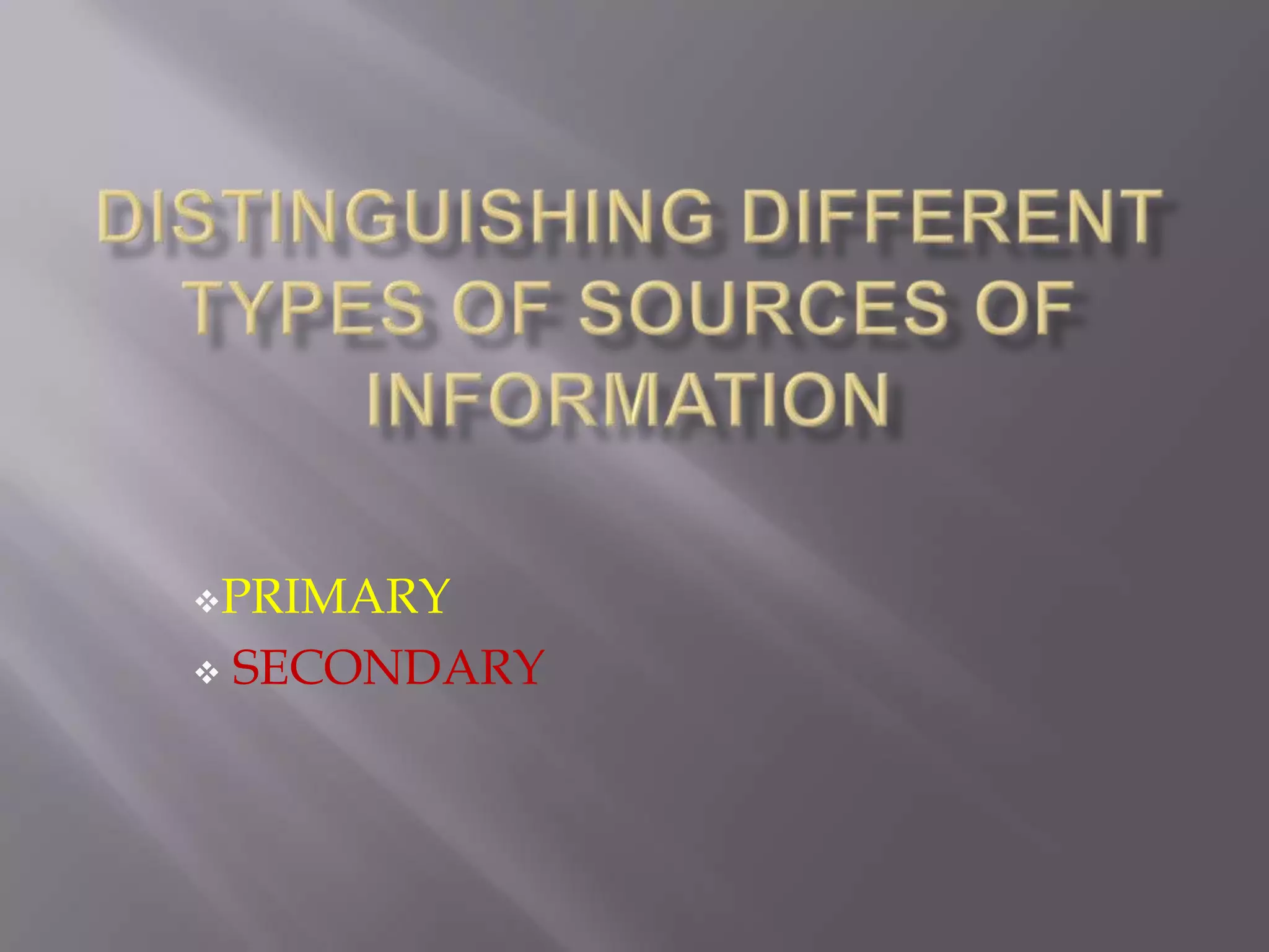 Distinguishing different types of sources of information | PPTX