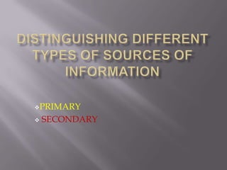 Distinguishing different types of sources of information | PPTX
