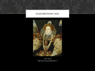 Distinguishing Features of Elizabethan Age.pptx