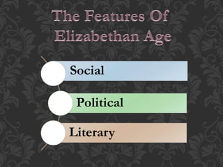 Distinguishing Features of Elizabethan Age.pptx