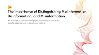 Distinguishing Malinformation, Disinformation, and Misinformation.pptx