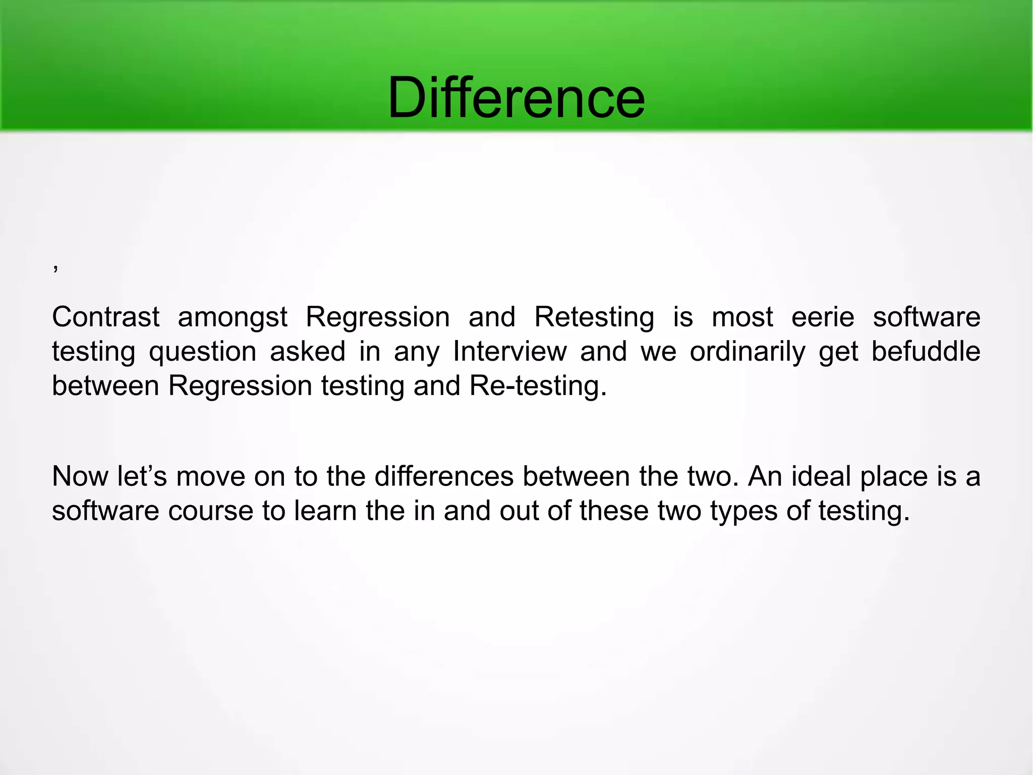 Distinguishing points between retesting and regression testing | PPT