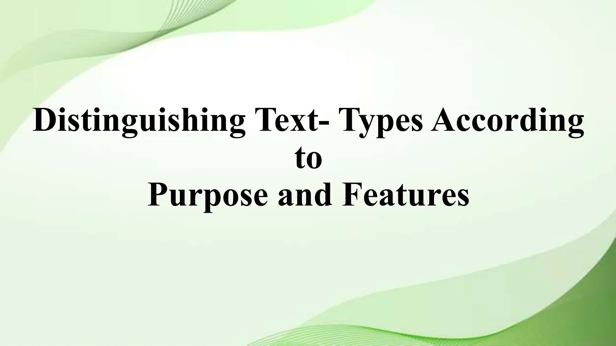 Distinguishing Text- Types According to Purpose Day 1.pptx