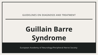 Diagnosis Guillain Barre Syndrome (based on EAN/PNS) | PPT