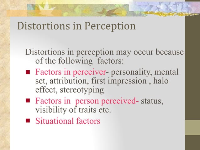 Distortion in perception in organisational behaviour | PPTX | Medical Health