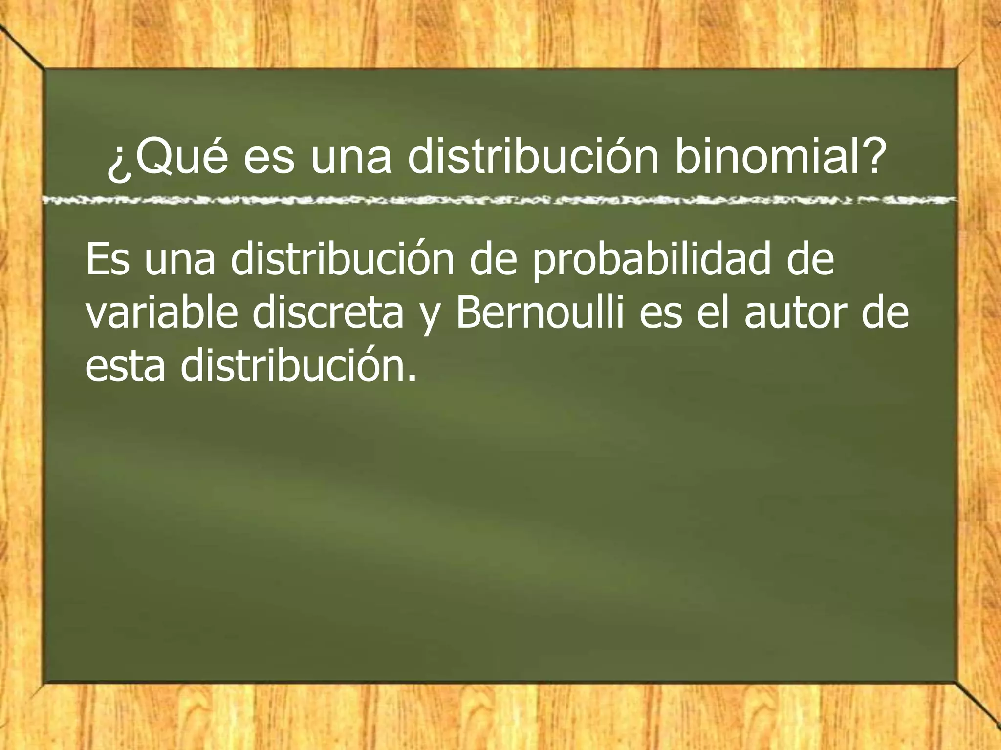 Distribución binomial bernoulli | PPTX