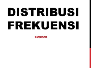 DISTRIBUSI FREKUENSI DATA STATISTIK PERLU | PPT