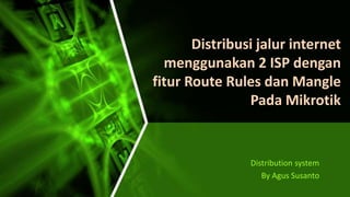 Distribusi jalur internet dengan mikrotik | PPTX