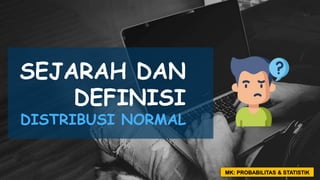 PROBABILITAS DAN STATISTIK DISTRIBUSI_NORMAL NEW.pptx