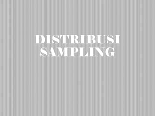 DISTRIBUSI SAMPLINGoiaodhafhaohahfo ppt.ppt