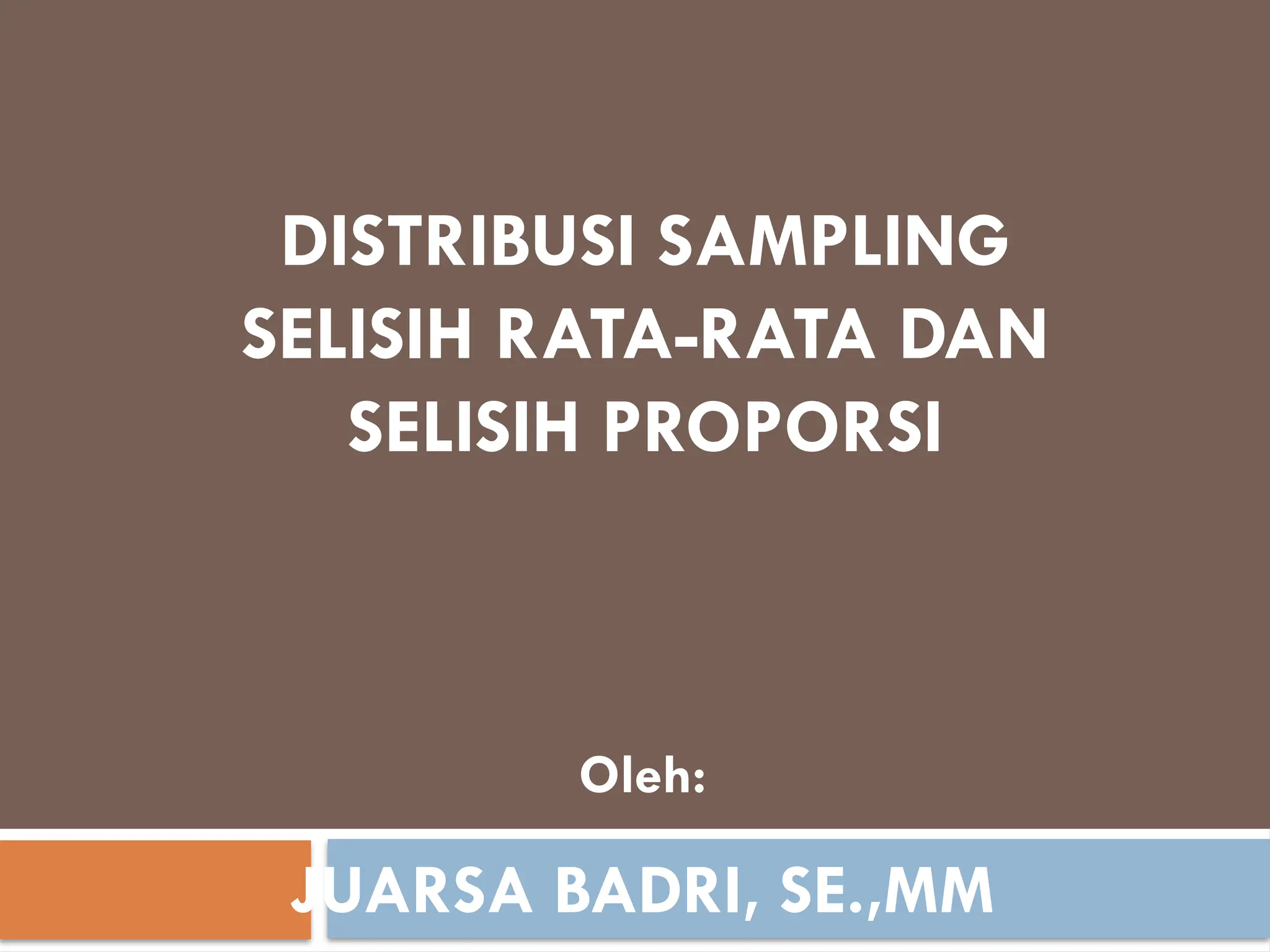 DISTRIBUSI SAMPLING SELISIH RATA-RATA DAN SELISIH PROPORSI TM 5 (1).pptx