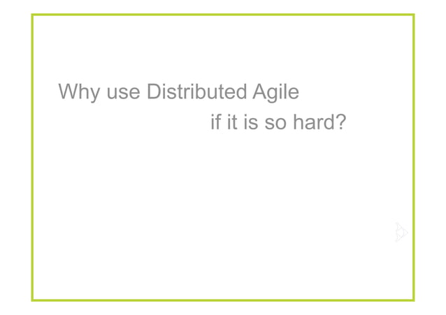 Agiles2008 - Distributed Agile | PPT