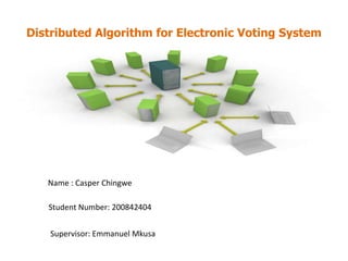 Distributed algorithm for electronic voting system | PPT